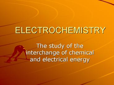 ELECTROCHEMISTRY presentation | free to view