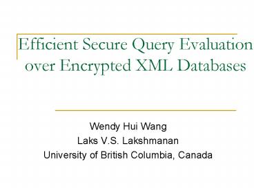 PPT – Efficient Secure Query Evaluation over Encrypted XML Databases PowerPoint presentation ...