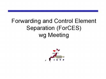 Forwarding and Control Element Separation ForCES wg Meeting presentation | free to view