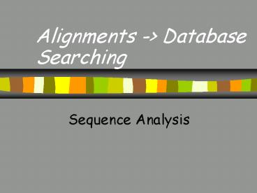PPT – Alignments Database Searching PowerPoint presentation | free to ...