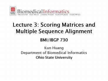 Lecture 3: Scoring Matrices and Multiple Sequence Alignment BMI/IBGP 730 presentation | free to view