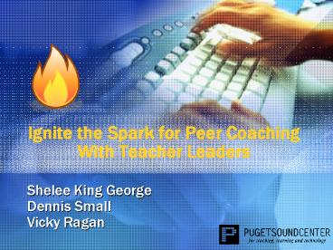 Ignite the Spark for Peer Coaching With Teacher Leaders presentation ...