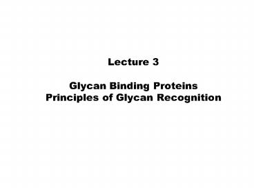 PPT – Lecture 3 Glycan Binding Proteins Principles of Glycan ...