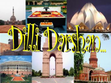 PPT – Dilli Darshan... PowerPoint presentation | free to view - id: 12705c-NGI1N