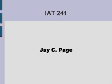 PPT – IAT 241 PowerPoint presentation | free to view - id: 1277a4-YjljZ