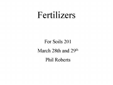 PPT – Fertilizers PowerPoint presentation | free to view - id: 12799e-NjQ0O