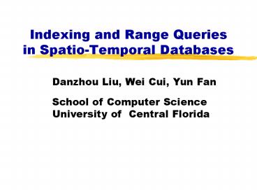 PPT – Indexing and Range Queries in SpatioTemporal Databases PowerPoint presentation | free to ...