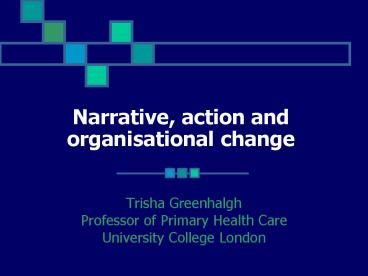 Narrative, action and organisational change presentation | free to view