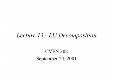 Lecture 13 LU Decomposition presentation | free to view