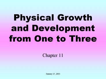 PPT – Physical Growth and Development from One to Three PowerPoint ...