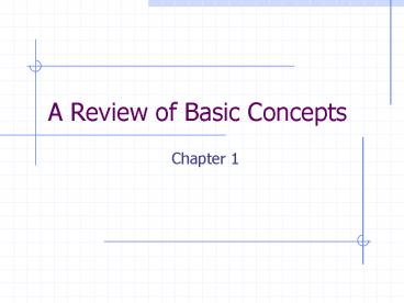 A Review of Basic Concepts presentation | free to view
