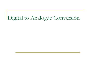 PPT – Digital to Analogue Conversion PowerPoint presentation | free to ...