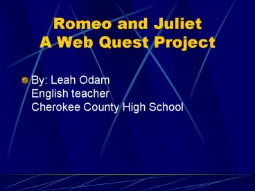 Romeo and Juliet A Web Quest Project presentation | free to view