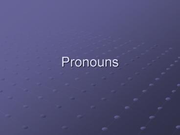 PPT – Pronouns PowerPoint presentation | free to view - id: 12a775-NGU0N