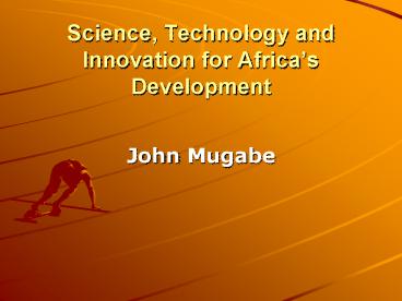 Science, Technology and Innovation for Africas Development presentation ...