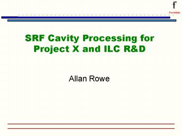 PPT – SRF Cavity Processing for Project X and ILC R PowerPoint ...
