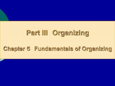 PPT – Part III Organizing Chapter 5 Fundamentals of Organizing ...