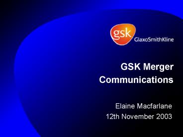 GSK Merger Communications presentation | free to view