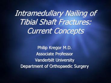 PPT – Intramedullary Nailing of Tibial Shaft Fractures: Current ...