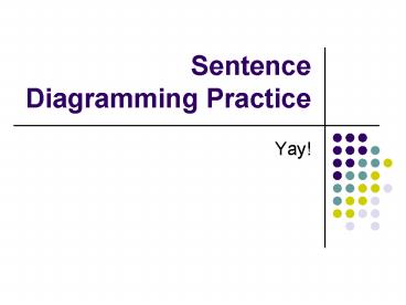 PPT – Sentence Diagramming Practice PowerPoint presentation | free to ...