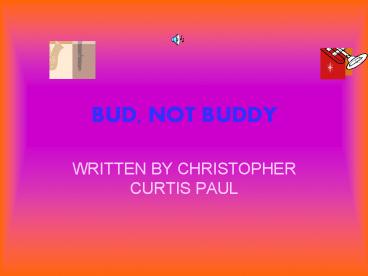 PPT – BUD, NOT BUDDY PowerPoint presentation | free to view - id ...