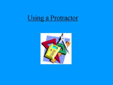 Using a Protractor presentation | free to view