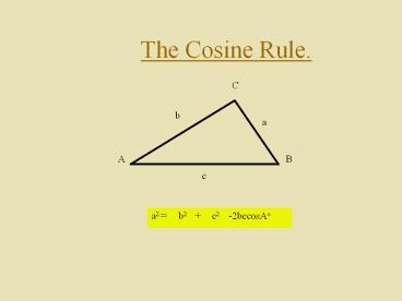 The Cosine Rule. presentation | free to view