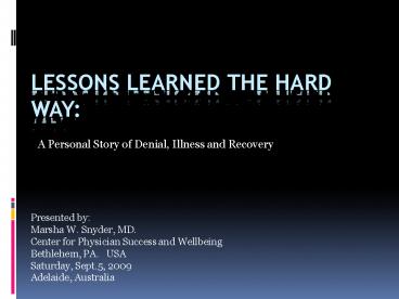 LESSONS LEARNED THE HARD WAY: presentation | free to view