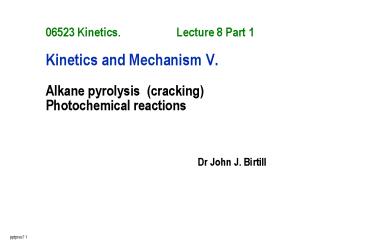 PPT – 06523 Kinetics. Lecture 8 Part 1 Kinetics and Mechanism V. Alkane ...