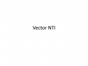 Vector NTI presentation | free to view