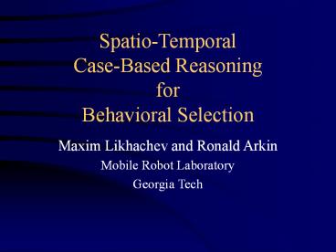 PPT – Spatio-Temporal Case-Based Reasoning for Behavioral Selection PowerPoint presentation ...