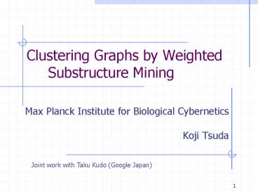 Clustering Graphs by Weighted Substructure Mining presentation | free to view