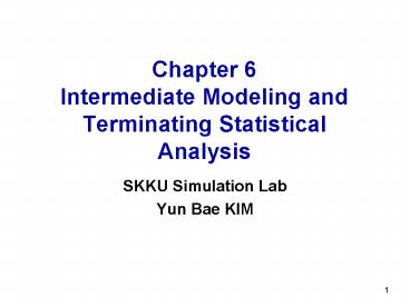 PPT – Chapter 6 Intermediate Modeling and Terminating Statistical ...