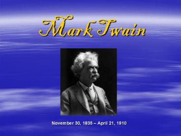 PPT – Mark Twain PowerPoint presentation | free to view - id: 12df4a-YmJhN