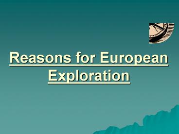 Reasons for European Exploration presentation | free to view