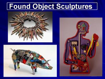PPT – Found Object Sculptures PowerPoint presentation | free to view ...