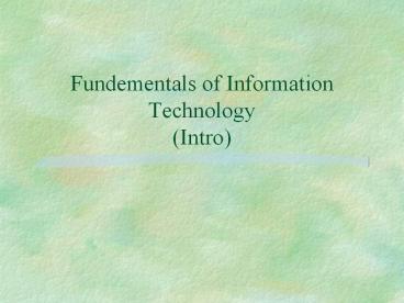 Fundementals of Information Technology Intro presentation | free to view