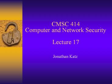 PPT – CMSC 414 Computer and Network Security Lecture 17 PowerPoint ...