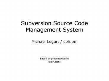 PPT – Subversion Source Code Management System PowerPoint presentation ...