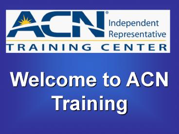PPT – Welcome to ACN Training PowerPoint presentation | free to view ...