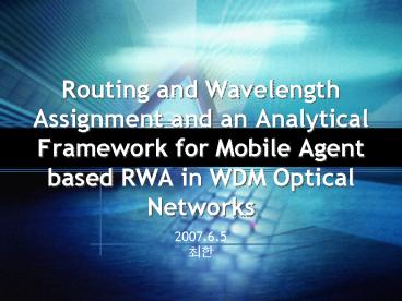 Routing and Wavelength Assignment and an Analytical Framework for Mobile Agent based RWA in WDM ...