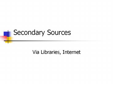 PPT – Secondary Sources PowerPoint presentation | free to view - id ...