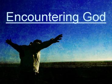 Encountering God presentation | free to view