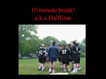 PPT – 10 minute break a'k'a Halftime PowerPoint presentation | free to ...