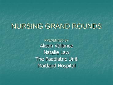 NURSING GRAND ROUNDS PRESENTED BY presentation | free to view
