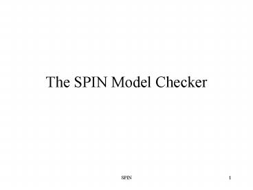 PPT – The SPIN Model Checker PowerPoint presentation | free to view ...