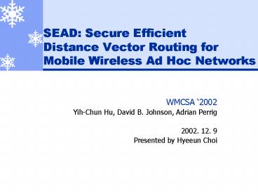 SEAD: Secure Efficient Distance Vector Routing for Mobile Wireless Ad Hoc Networks presentation ...
