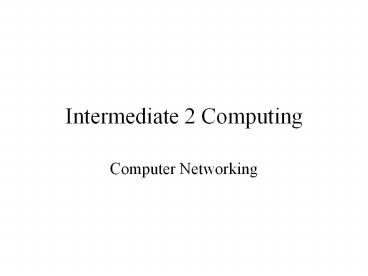 PPT – Intermediate 2 Computing PowerPoint presentation | free to view ...