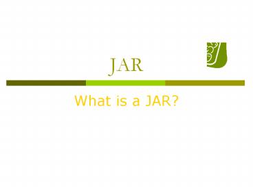 PPT – JAR PowerPoint presentation | free to view - id: 133386-ODQ3N