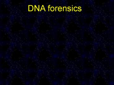 PPT – DNA forensics PowerPoint presentation | free to view - id: 1335dc ...